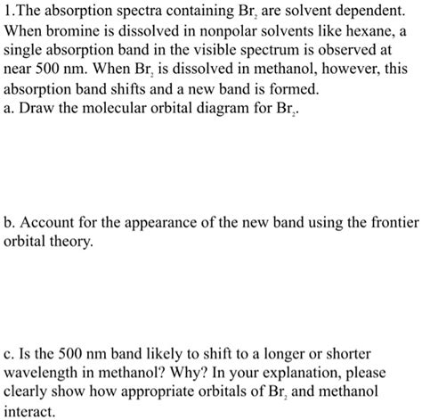 Solved 1 The Absorption Spectra Containing Br Are Solvent Dependent When Bromine Is Dissolved