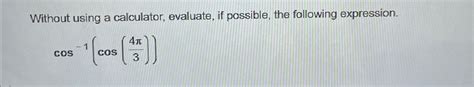 Solved Without Using A Calculator Evaluate If Possible