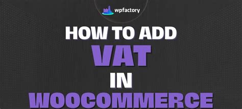 How To Add Vattax Rates Per Country In Woocommerce Wpfactory Plugins