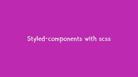 Styled Components 에서 Css 변수 사용 With Sass
