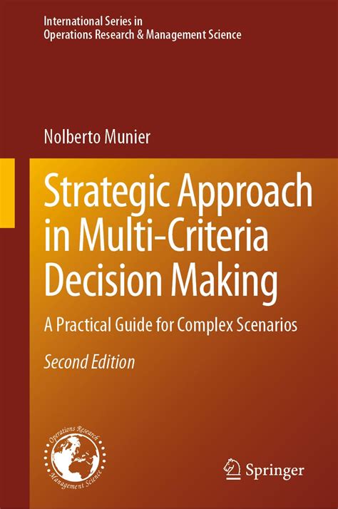 Strategic Approach In Multi Criteria Decision Making A Practical Guide For Complex Scenarios