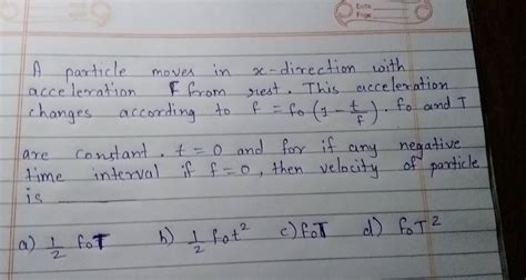 A Particle Moves In X Direction With Acceleration From Rest This Acceler