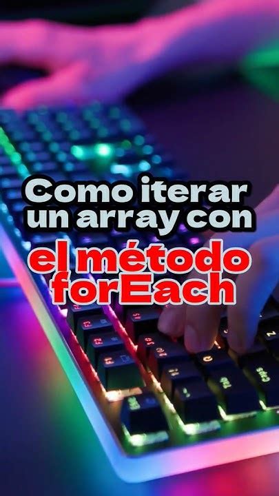 Iterar Una Array Utilizando El Método Foreach En Javascript Javascriptoperator Youtube