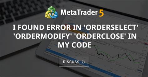 I Found Error In Orderselect Ordermodify Orderclose In My Code Forex Ea Generator Mql4