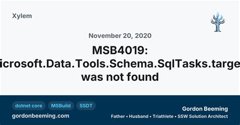Msb4019 Microsoftdatatoolsschemasqltaskstargets Was Not Found Xylem Gordon Beeming