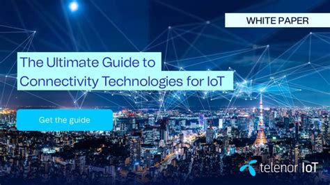 Connectivity Technologies For Iot A Buyer´s Guide Telenor Iot