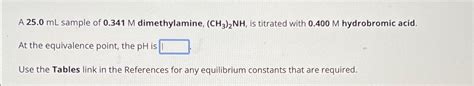 Solved A 250ml ﻿sample Of 0341m ﻿dimethylamine Ch32nh