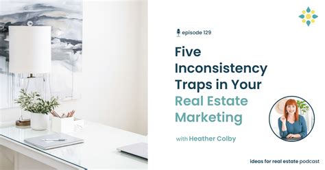 Five Inconsistency Traps In Your Real Estate Marketing — Ideas For Real