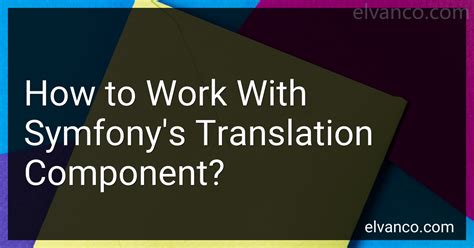 how to work with symfony s translation component in 2024