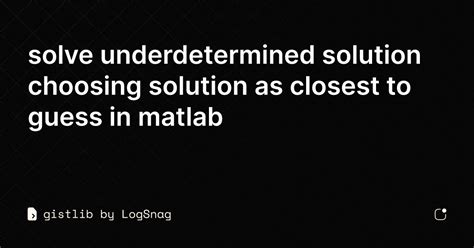 Gistlib Solve Underdetermined Solution Choosing Solution As Closest