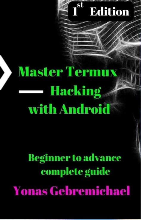 Master Termux Hacking With Android Beginner To Advance Practical Guide Ebook Gebremichael