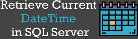 sql server retrieve current datetime in sql server current timestamp