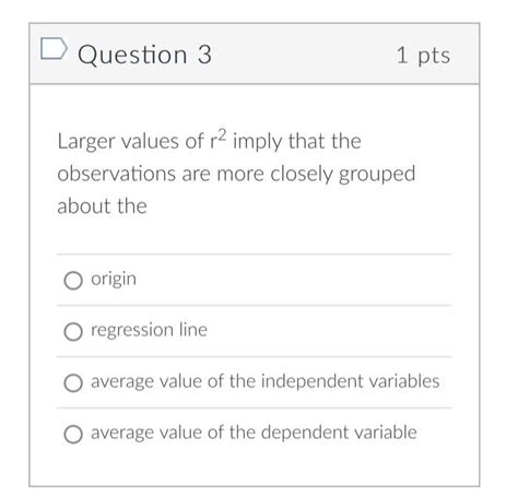 Solved Question 3 1pt Larger Values Of R2 Imply That The