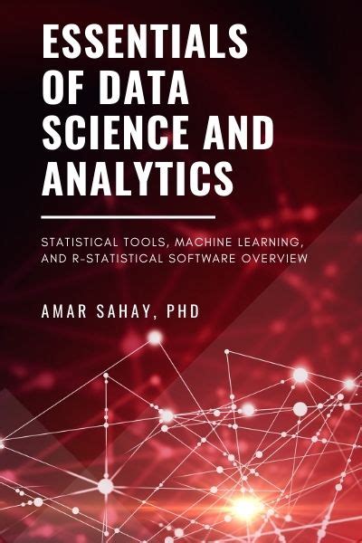 Essentials Of Data Science And Analytics Statistical Tools Machine Learning And R Statistical