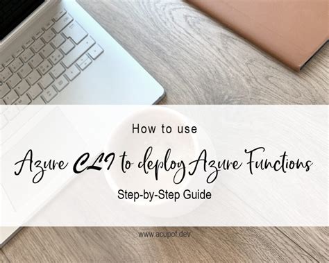 how to use azure cli to deploy azure functions step by step guide a