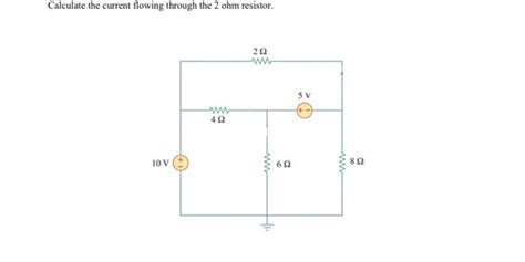 Solved Calculate The Current Flowing Through The 2 Ohm