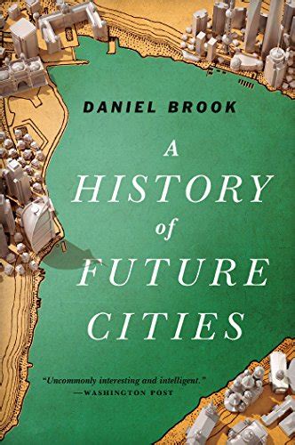A History Of Future Cities Summary Of Key Ideas And Review Daniel