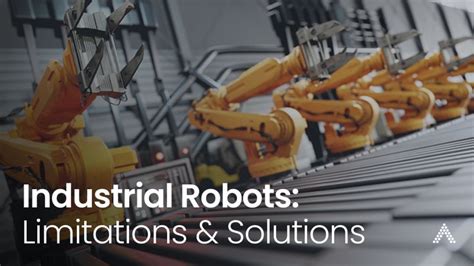 Eu Automation On Linkedin Industrial Robots Limitations And Solutions