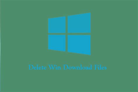 How To Delete Win Download Files In Windows 10