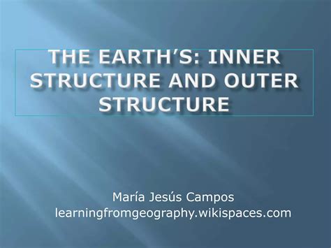 The Earths Inner And Outer Structure Ppt