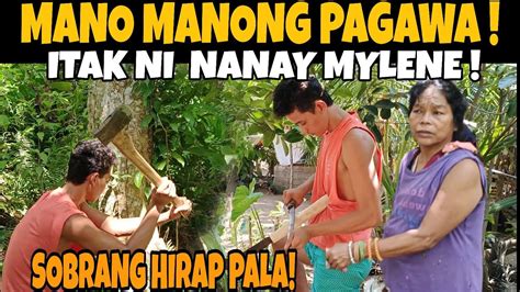 Mano Manong Pagawa Ng Itak Ni Nanay Mylene Youtube