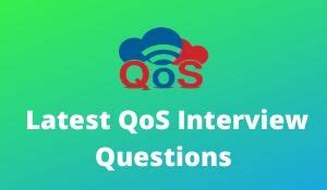 QoS Interview Questions And Answers GoLogica