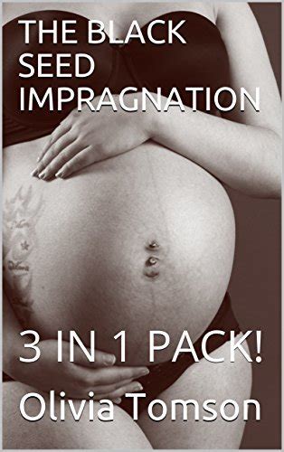 THE BLACK SEED IMPRAGNATION IN PACK By Olivia Tomson Goodreads