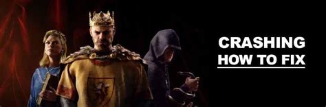 Crusader Kings 3 Crashing On Loading Screen How To Fix Player Assist Game Guides