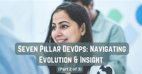 Seven Pillar Devops Navigating Evolution And Insight Part 2 Of 3