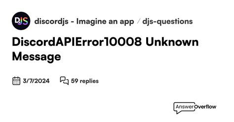 Discordapierror 10008 Unknown Message Discordjs Imagine An App