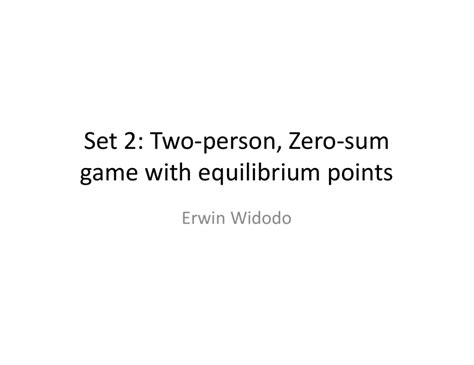 Two Person Zero Sum Games With Equilibrium Points
