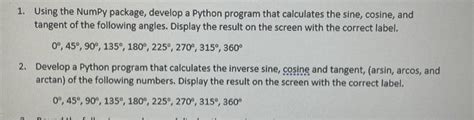 Solved 1 Using The NumPy Package Develop A Python Program Chegg