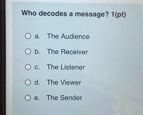 solved who decodes a message 1 pt a ﻿the audienceb ﻿the