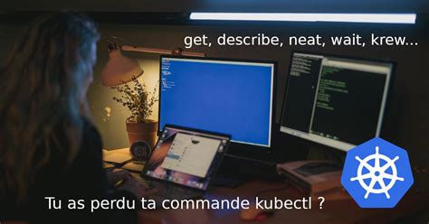 Kubectl commands les plus utiles pour gérer votre cluster