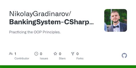 Github Nikolaygradinarovbankingsystem Csharp Project Practicing The Oop Principles