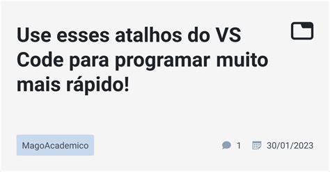 🧙‍♂️ Use Esses Atalhos Do Vs Code Para Programar Muito Mais Rápido · Magoacademico · Tabnews