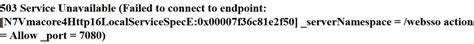 503 Service Unavailable Failed To Connect To Endpoint N7vmacore416localservicespece