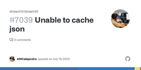 Unable To Cache Json Issue 7039 Streamlit Streamlit GitHub