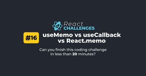 React Challenge 16 Usememo Vs Usecallback Vs Reactmemo React