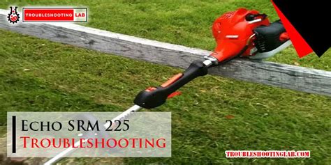 Echo SRM 225 Troubleshooting Quick Fixes For Common Issues