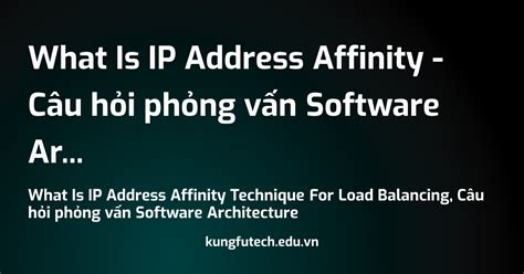 What Is Ip Address Affinity Câu Hỏi Phỏng Vấn Software Architecture