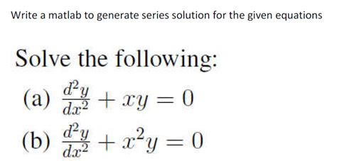 [solved] write a matlab to generate series solution for the given