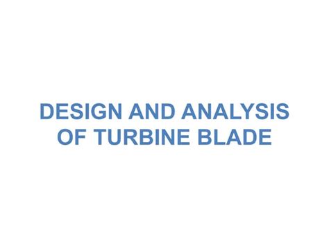 Modeling And Analysis Of Turbine Blade Pptx