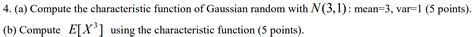 Solved A ﻿compute The Characteristic Function Of Gaussian