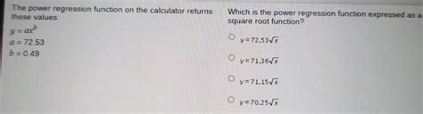 Solved The Power Regression Function On The Calculator Returns Which