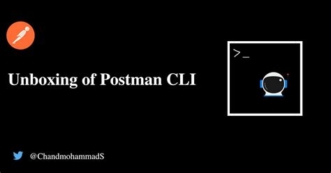 Unboxing Of Postman Cli New To Apispostman Postman Community