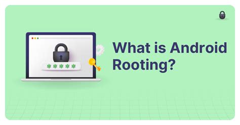 What Is Android Rooting Methods Tools And Best Practices