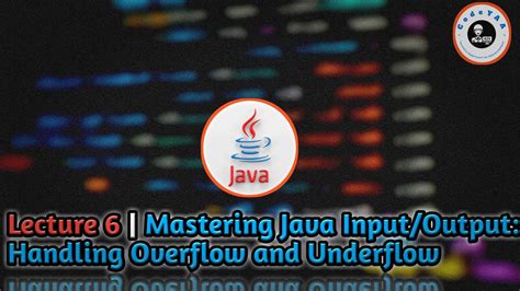 Lecture 6 Mastering Java Inputoutput Handling Overflow And Underflow Youtube