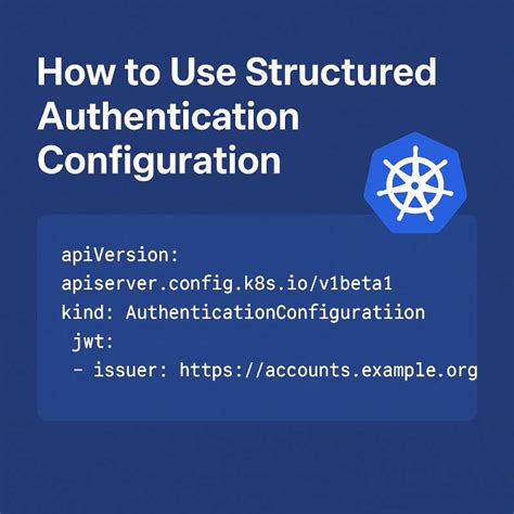 kubernetes 1 30 step by step guide to structured authentication gawsoft