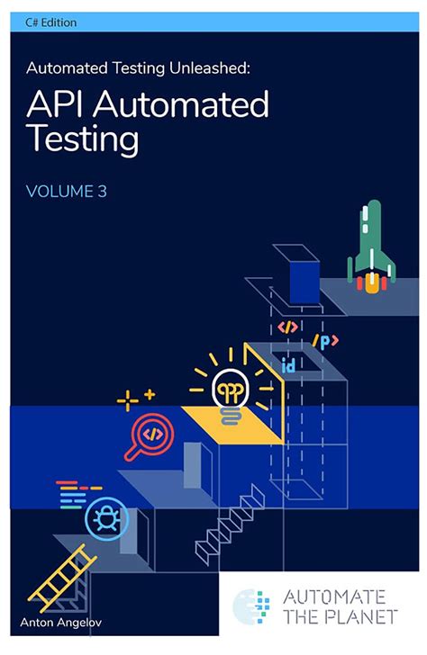 Automated Testing Unleashed Api Automated Testing The Complete
